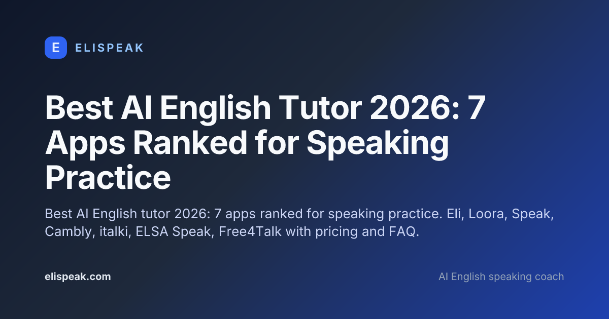 Best AI English Tutor 2026: 7 Apps Ranked for Speaking Practice · ELI